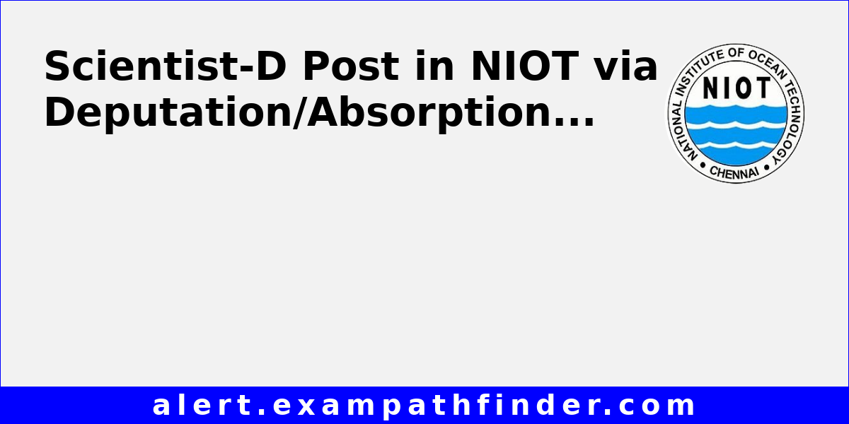 Scientist-D Post in NIOT via Deputation/Absorption