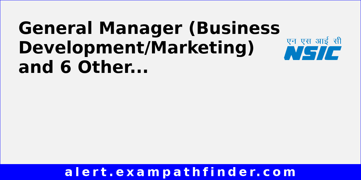General Manager (Business Development/Marketing) and 6 Other Post in ...