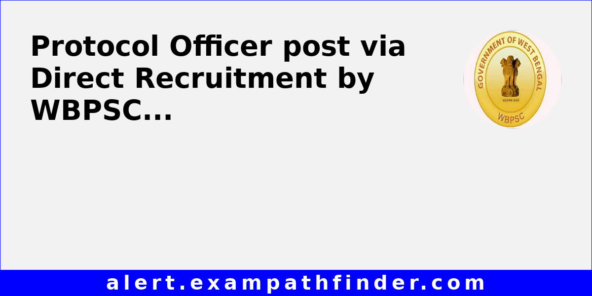 Protocol Officer post via Direct Recruitment by WBPSC