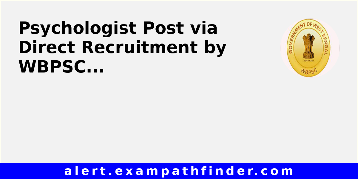 Psychologist Post via Direct Recruitment by WBPSC