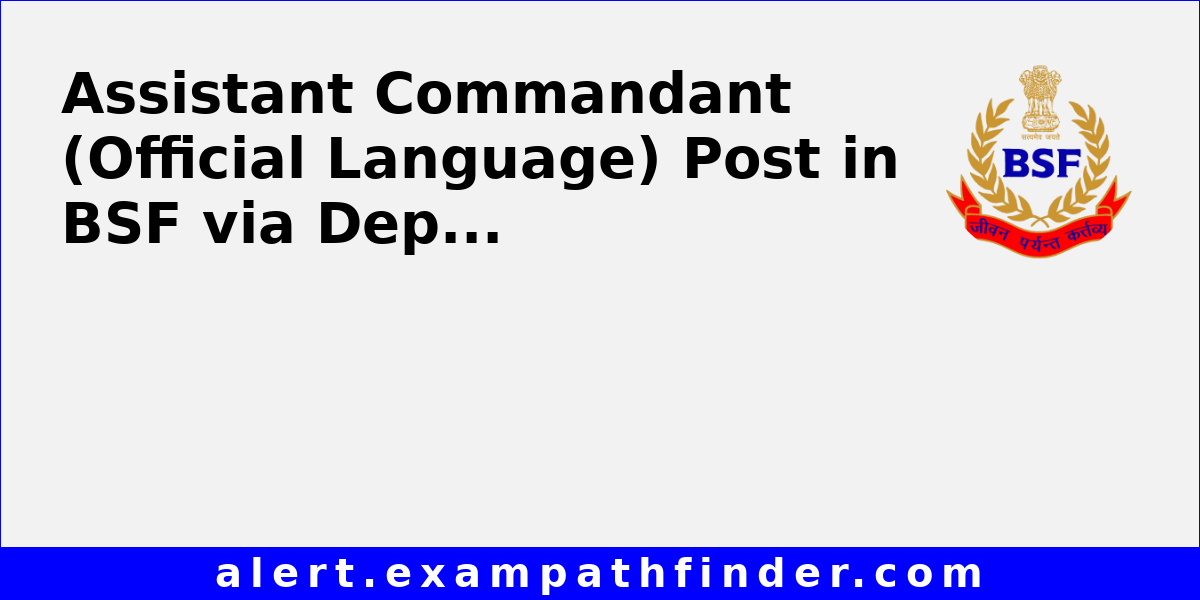 Assistant Commandant (Official Language) Post in BSF via Deputation