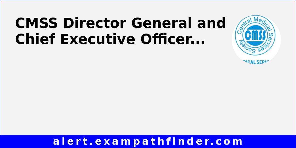 CMSS Director General and Chief Executive Officer