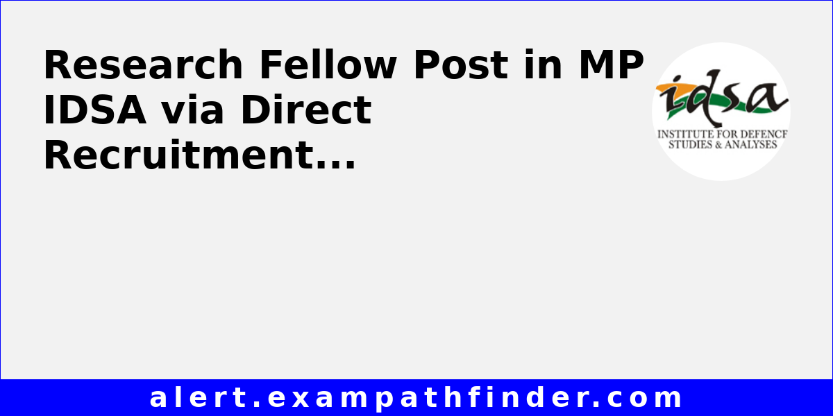 Research Fellow Post in MP IDSA via Direct Recruitment