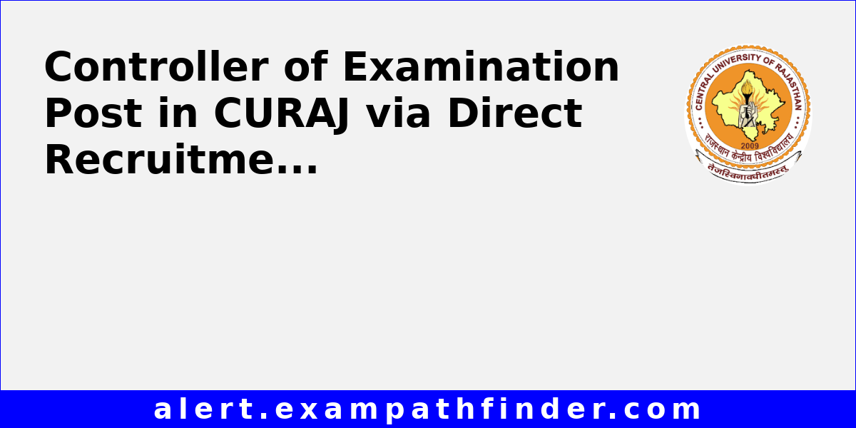 Controller of Examination Post in CURAJ via Direct Recruitment/Deputation