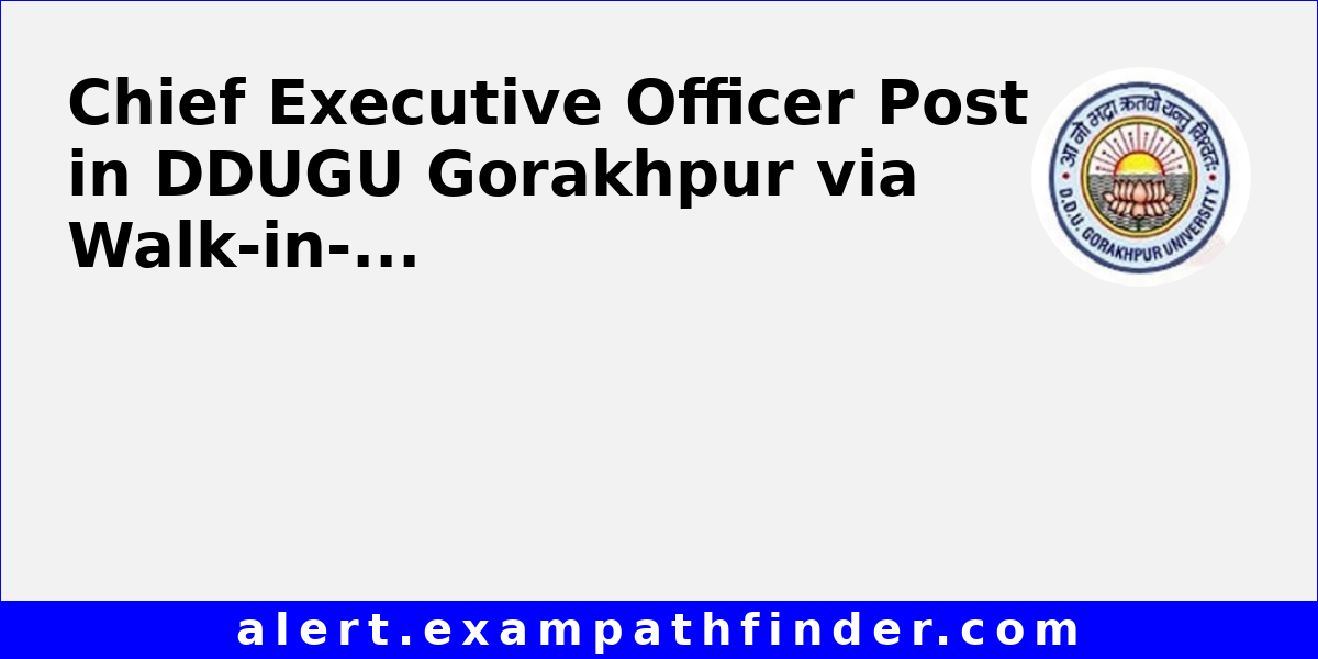 Chief Executive Officer Post in DDUGU Gorakhpur via Walk-in-Interview