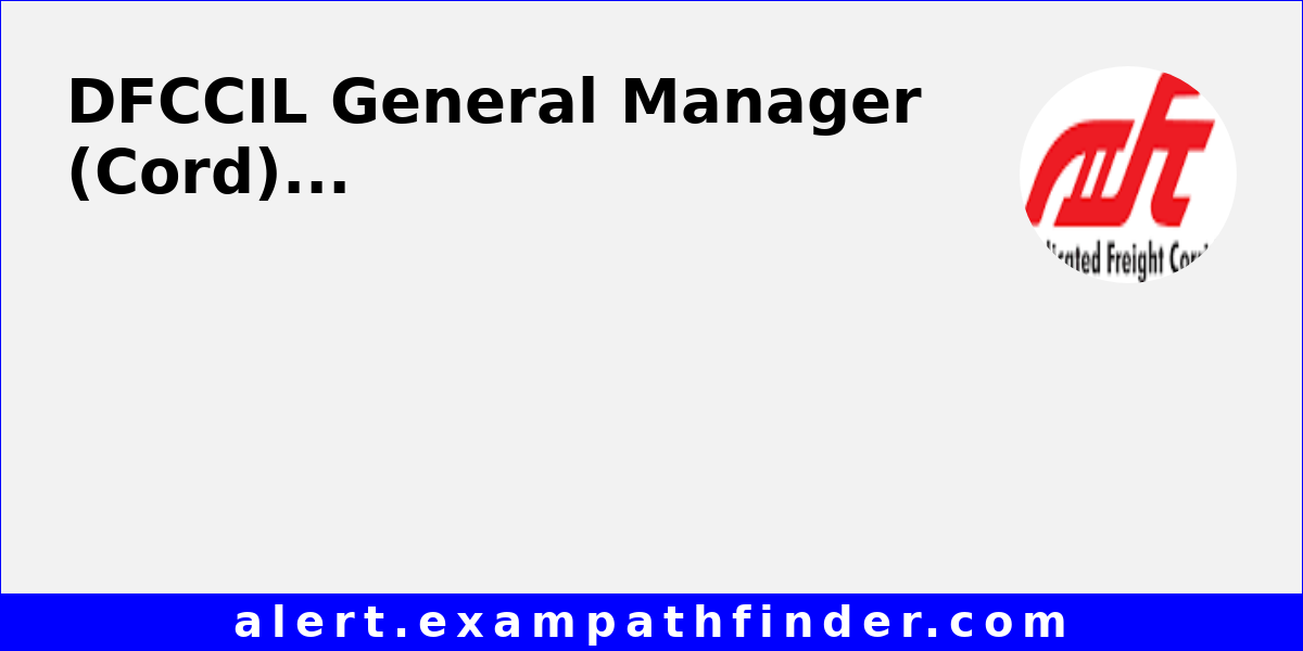 DFCCIL General Manager (Cord)