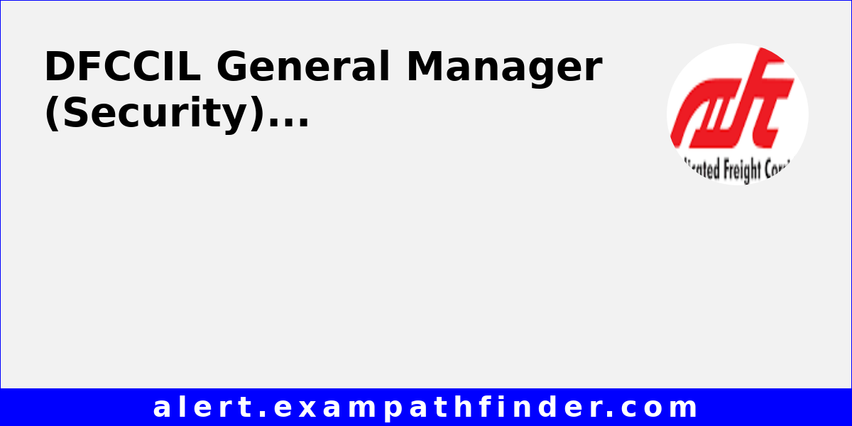 DFCCIL General Manager (Security)