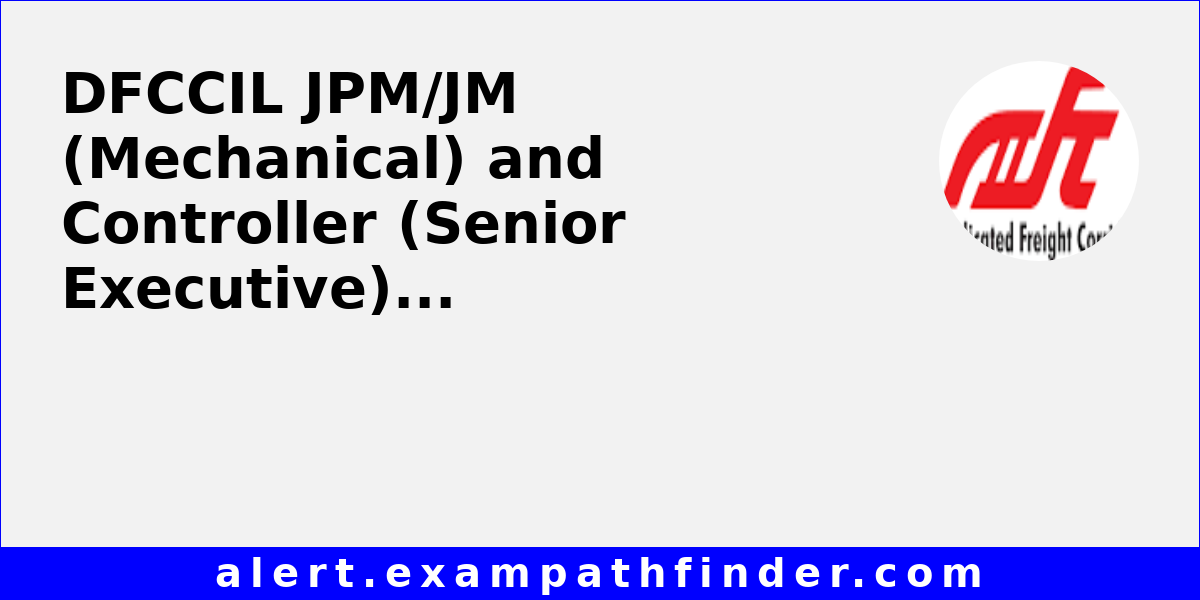 DFCCIL JPM/JM (Mechanical) and Controller (Senior Executive)