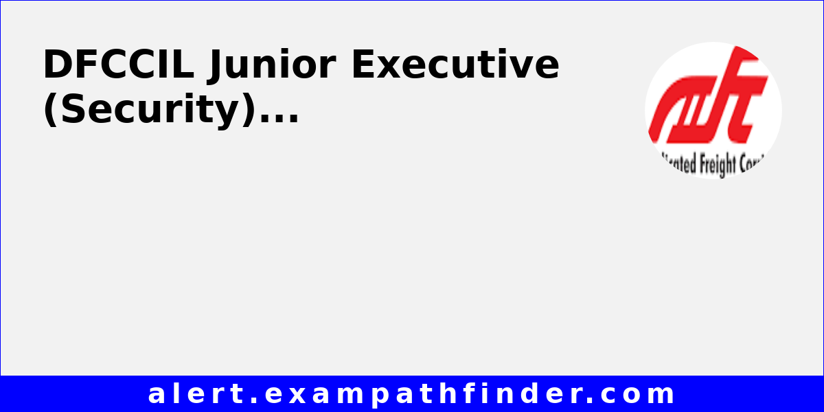 DFCCIL Junior Executive (Security)