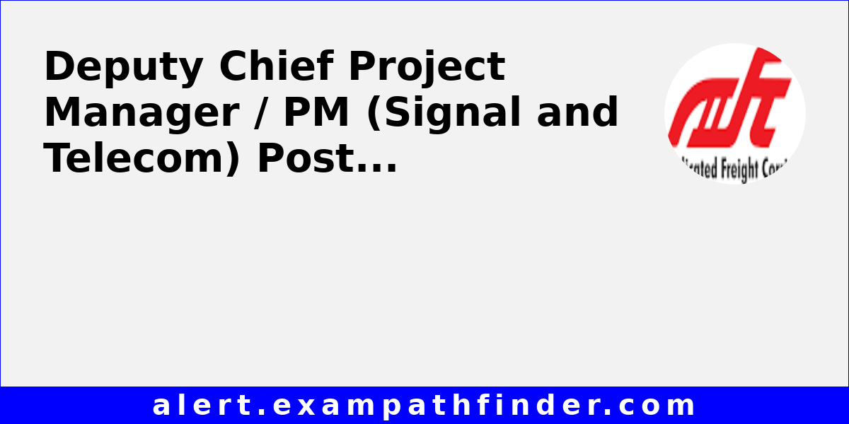 Deputy Chief Project Manager / PM (Signal and Telecom) Post in DFCCIL ...