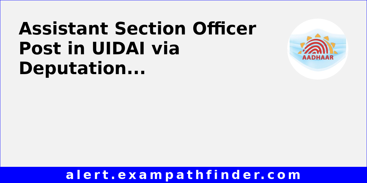 Assistant Section Officer Post in UIDAI via Deputation