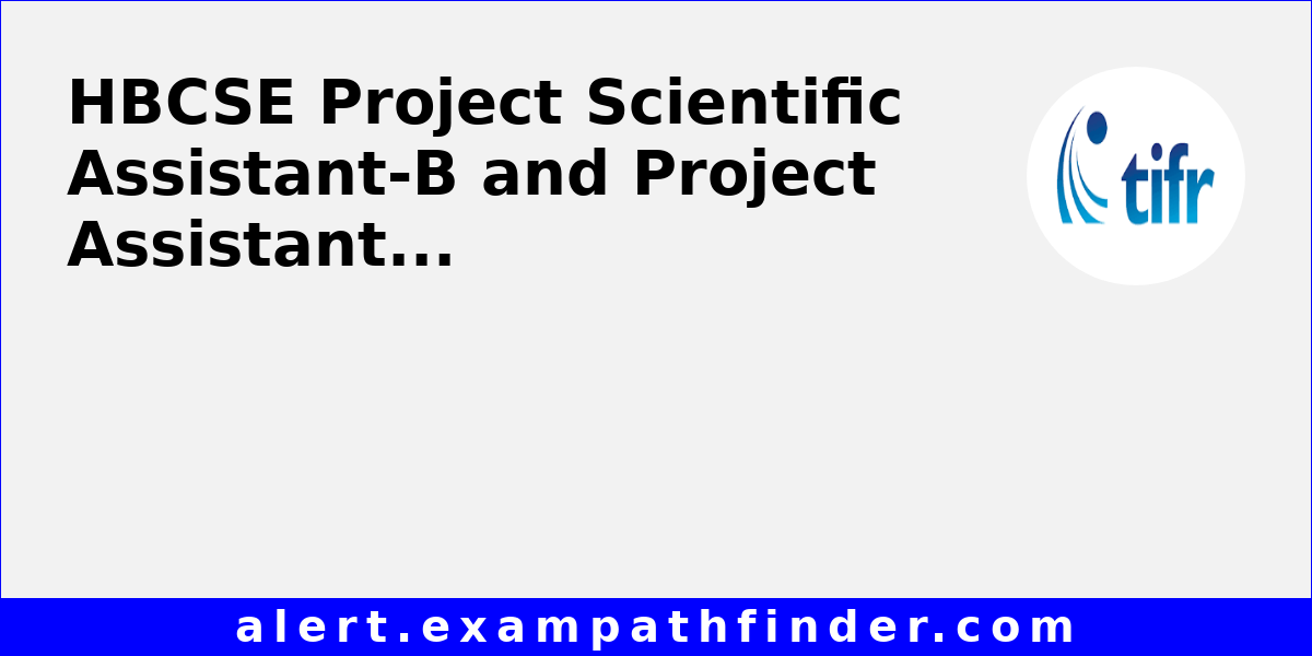 HBCSE Project Scientific Assistant-B and Project Assistant