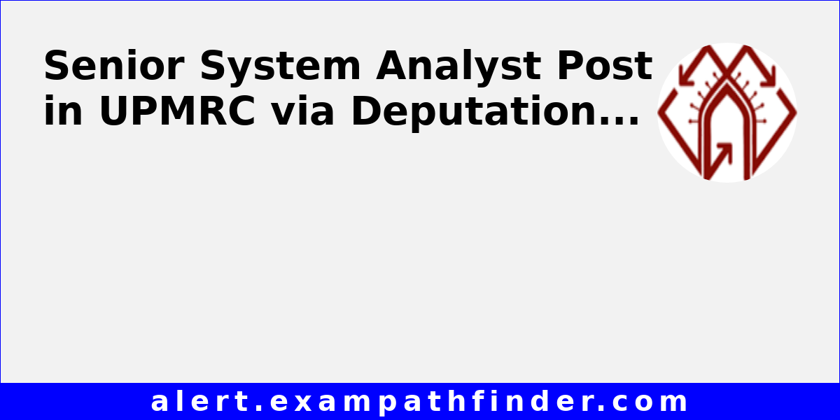 Senior System Analyst Post in UPMRC via Deputation