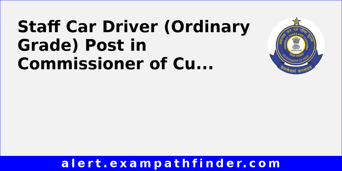 Staff Car Driver (Ordinary Grade) Post in Commissioner of Customs ...