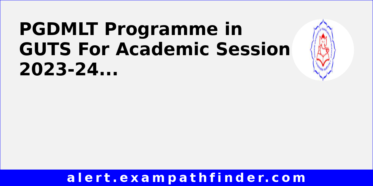PGDMLT Programme in GUTS For Academic Session 2023-24