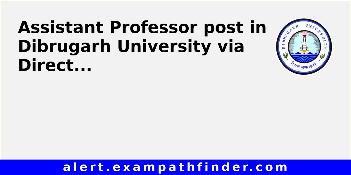 Assistant Professor post in Dibrugarh University via Direct Recruitment