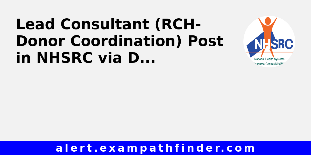 Lead Consultant (RCH-Donor Coordination) Post in NHSRC via Direct ...