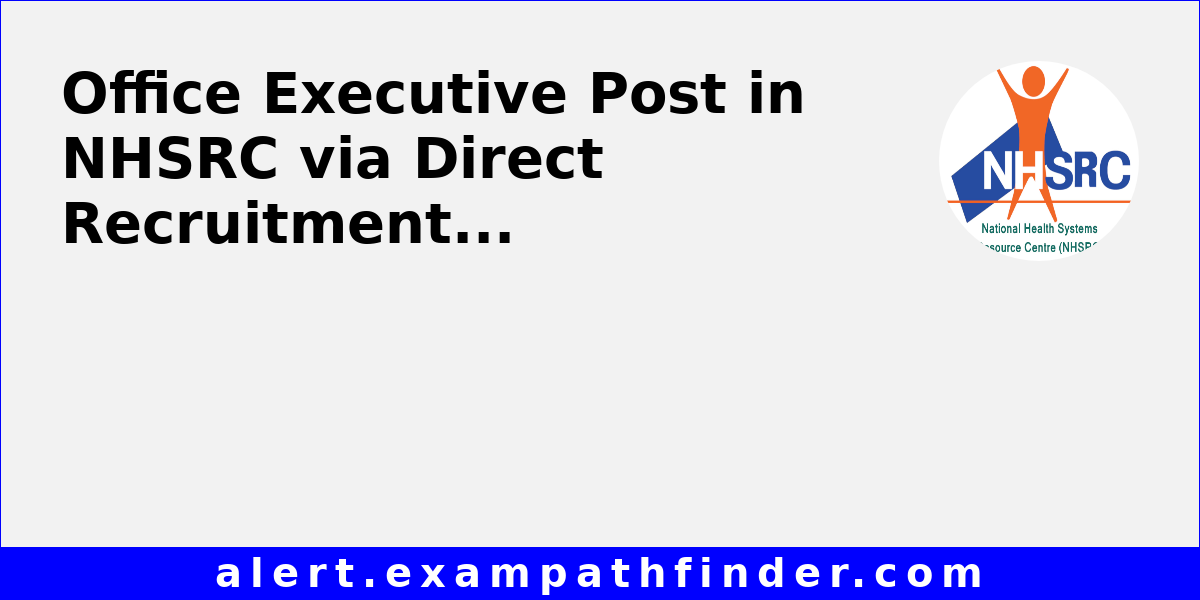Office Executive Post in NHSRC via Direct Recruitment