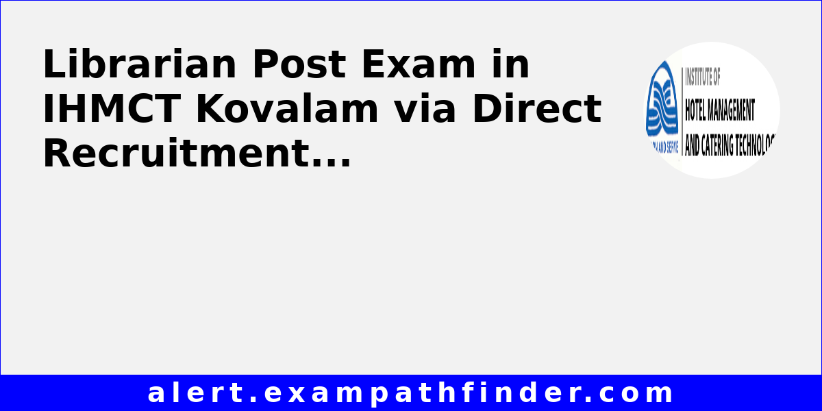 Librarian Post Exam in IHMCT Kovalam via Direct Recruitment