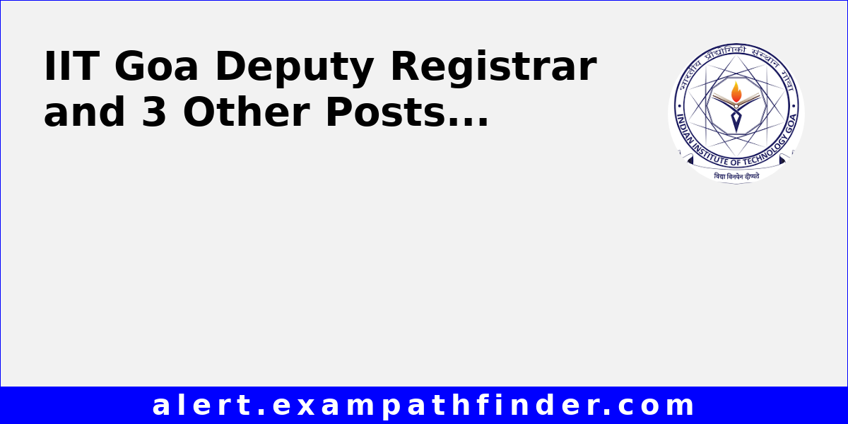 IIT Goa Deputy Registrar and 3 Other Posts