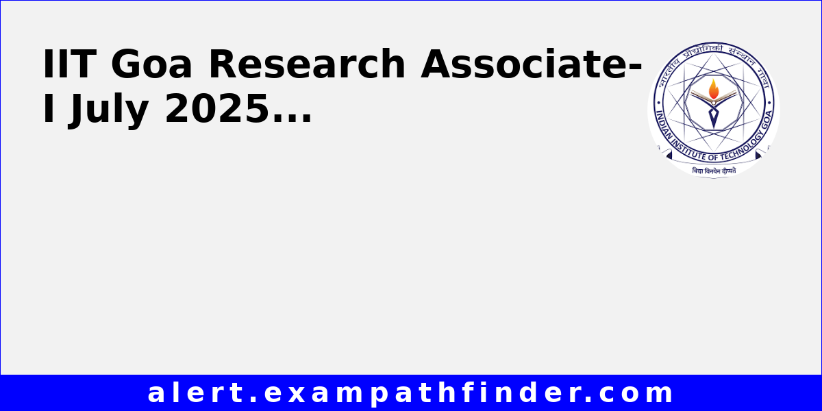 IIT Goa Research Associate-I July 2025
