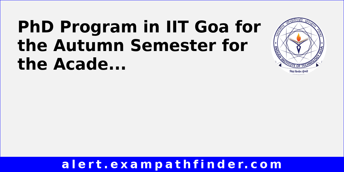 PhD Program in IIT Goa for the Autumn Semester for the Academic Year ...