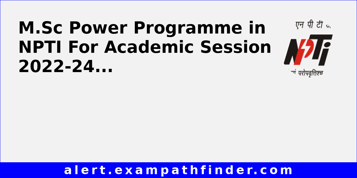M.Sc Power Programme in NPTI For Academic Session 2022-24