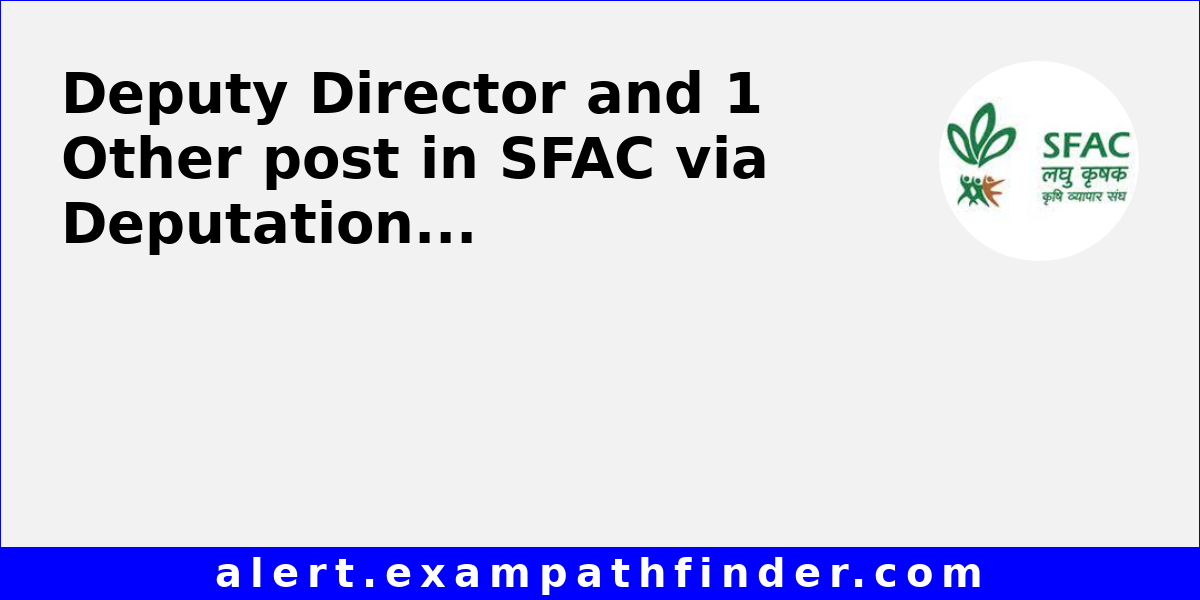 Deputy Director and 1 Other post in SFAC via Deputation