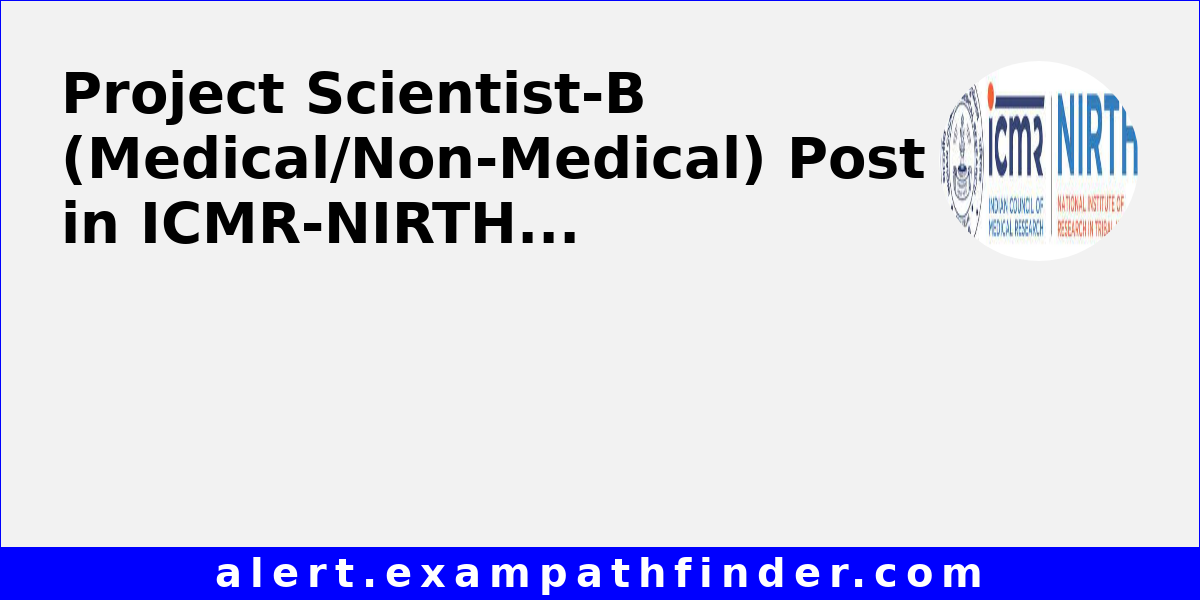 Project Scientist-B (Medical/Non-Medical) Post in ICMR-NIRTH via Walk-In-Interview