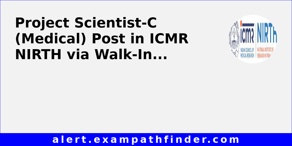 Project Scientist-C (Medical) Post in ICMR NIRTH via Walk-In-Interview