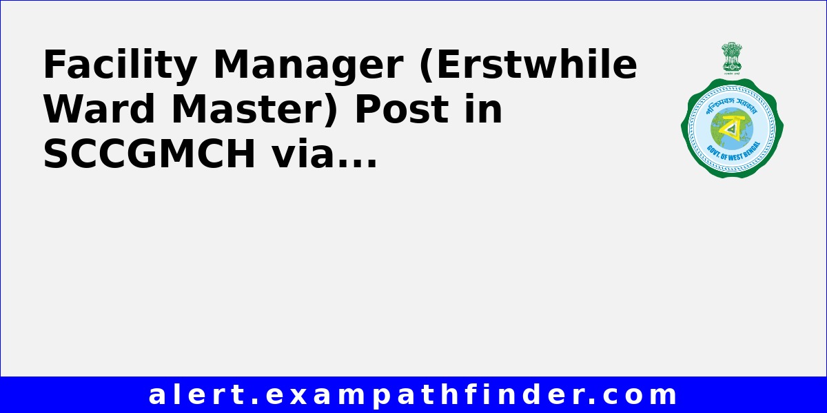 Facility Manager (Erstwhile Ward Master) Post in SCCGMCH via Walk-in ...
