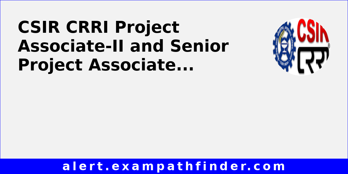 CSIR CRRI Project Associate-II and Senior Project Associate Post ...