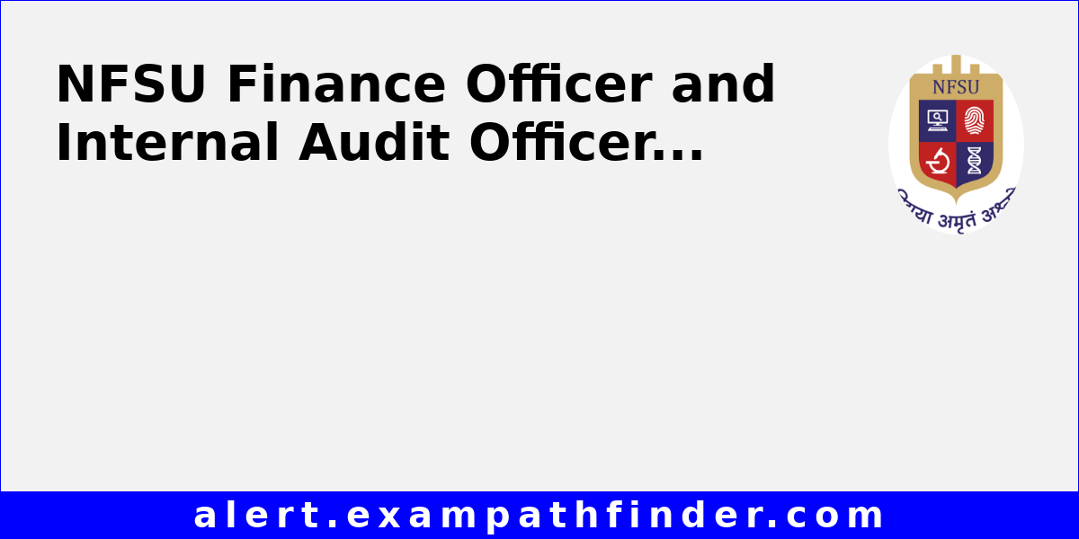 NFSU Finance Officer and Internal Audit Officer