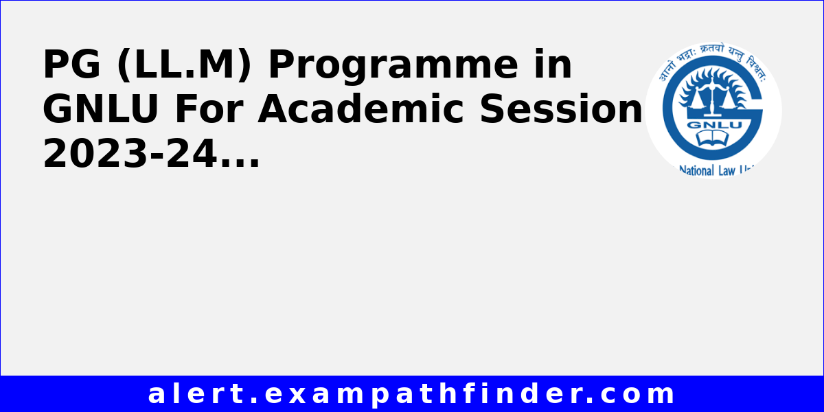 PG (LL.M) Programme in GNLU For Academic Session 2023-24