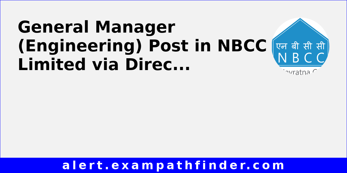 General Manager (Engineering) Post in NBCC Limited via Direct Recruitment