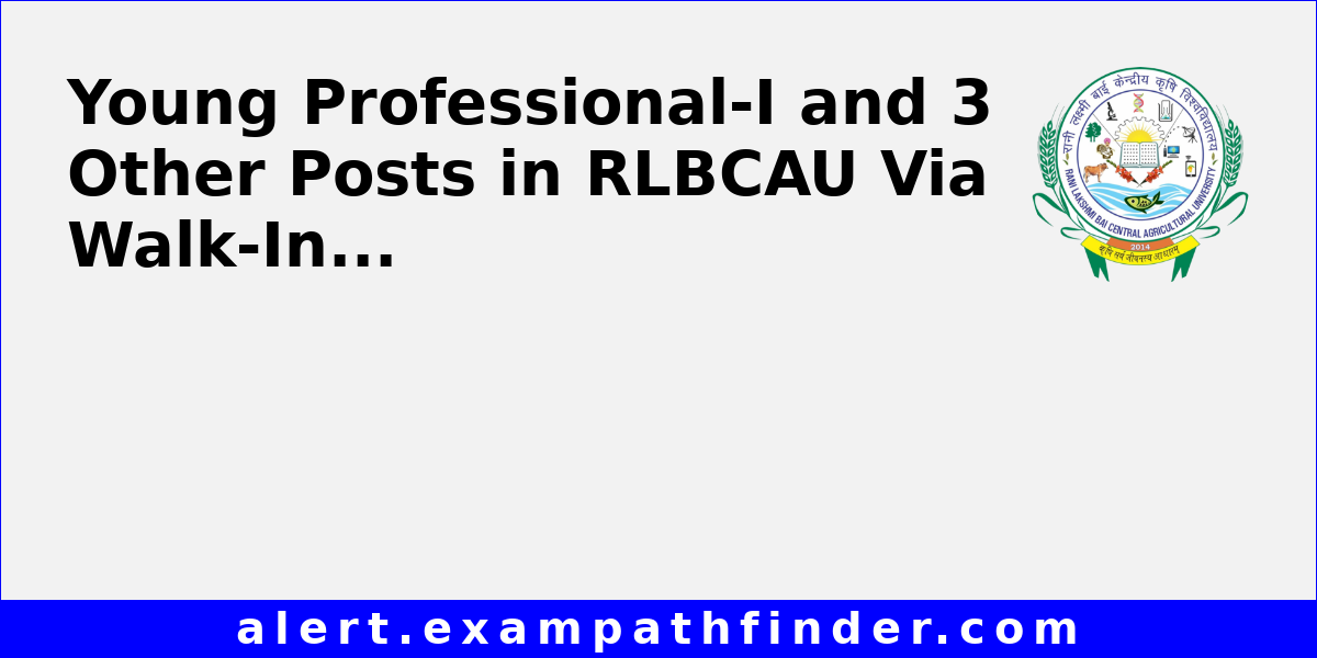 Young Professional-I and 3 Other Posts in RLBCAU Via Walk-In-Interview