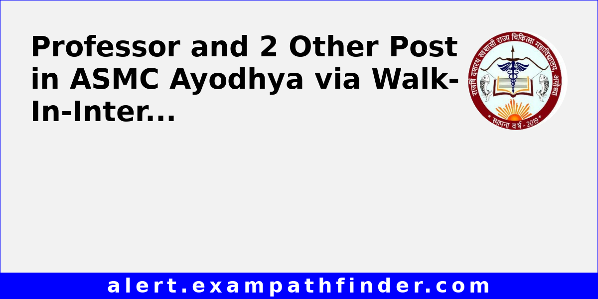 Professor and 2 Other Post in ASMC Ayodhya via Walk-In-Interview