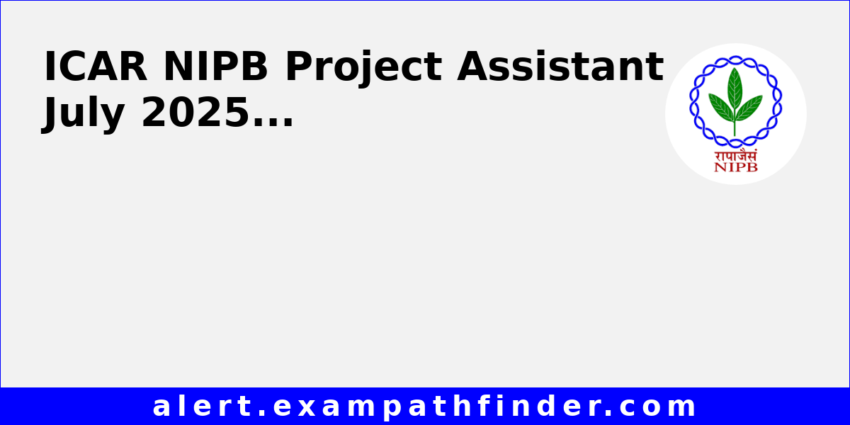 ICAR NIPB Project Assistant July 2025