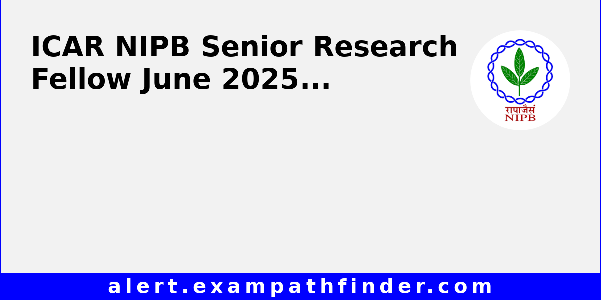 ICAR NIPB Senior Research Fellow June 2025