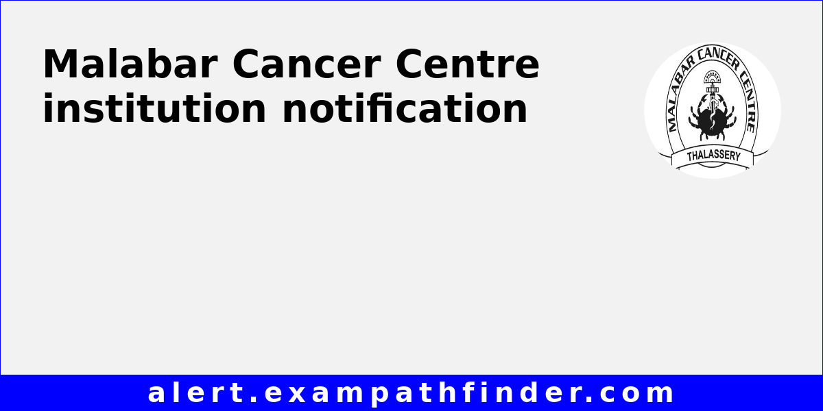 Malabar Cancer Centre - All upcoming admission notifications