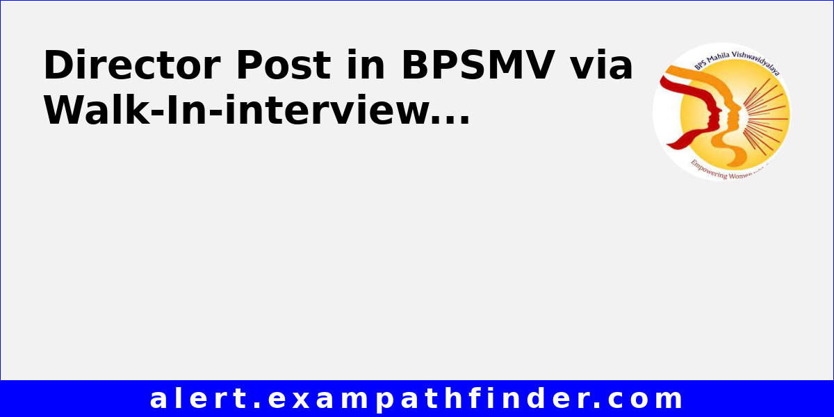 Director Post in BPSMV via Walk-In-interview