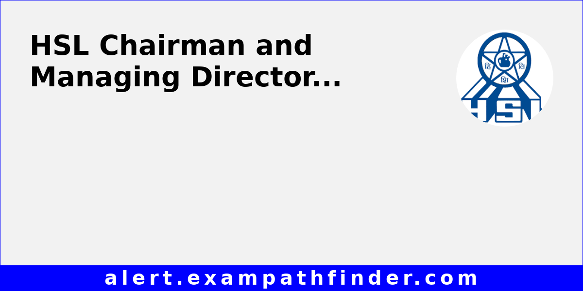 HSL Chairman and Managing Director