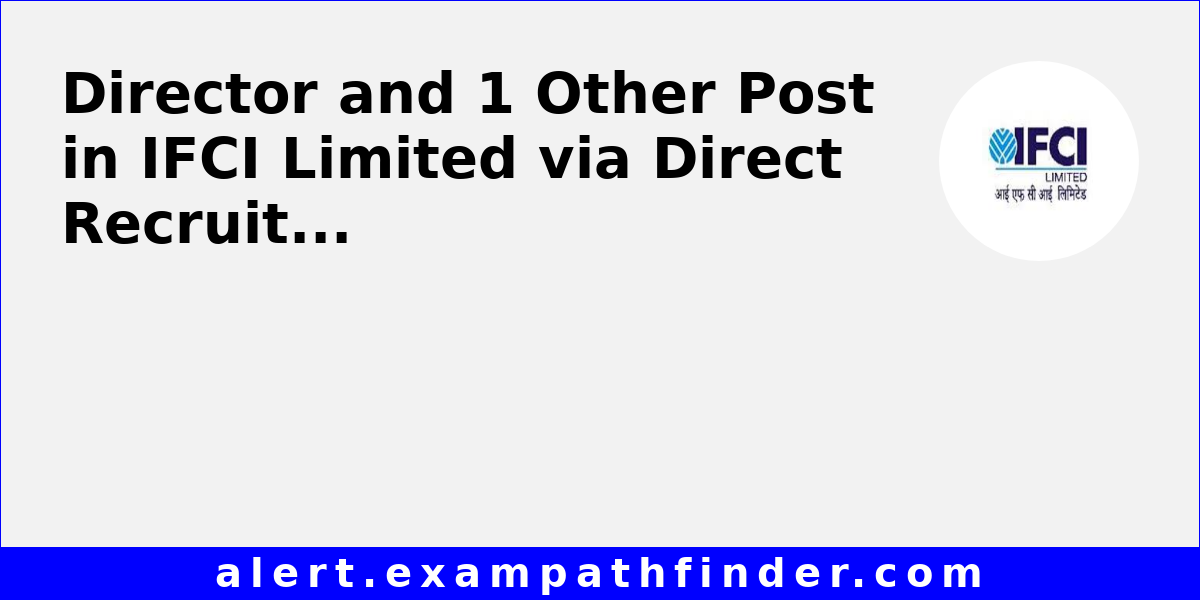 Director and 1 Other Post in IFCI Limited via Direct Recruitment