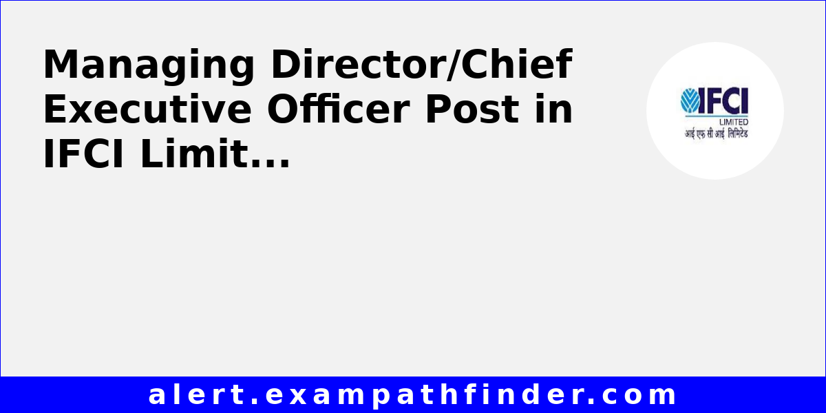 Managing Director/Chief Executive Officer Post in IFCI Limited via Direct Recruitment