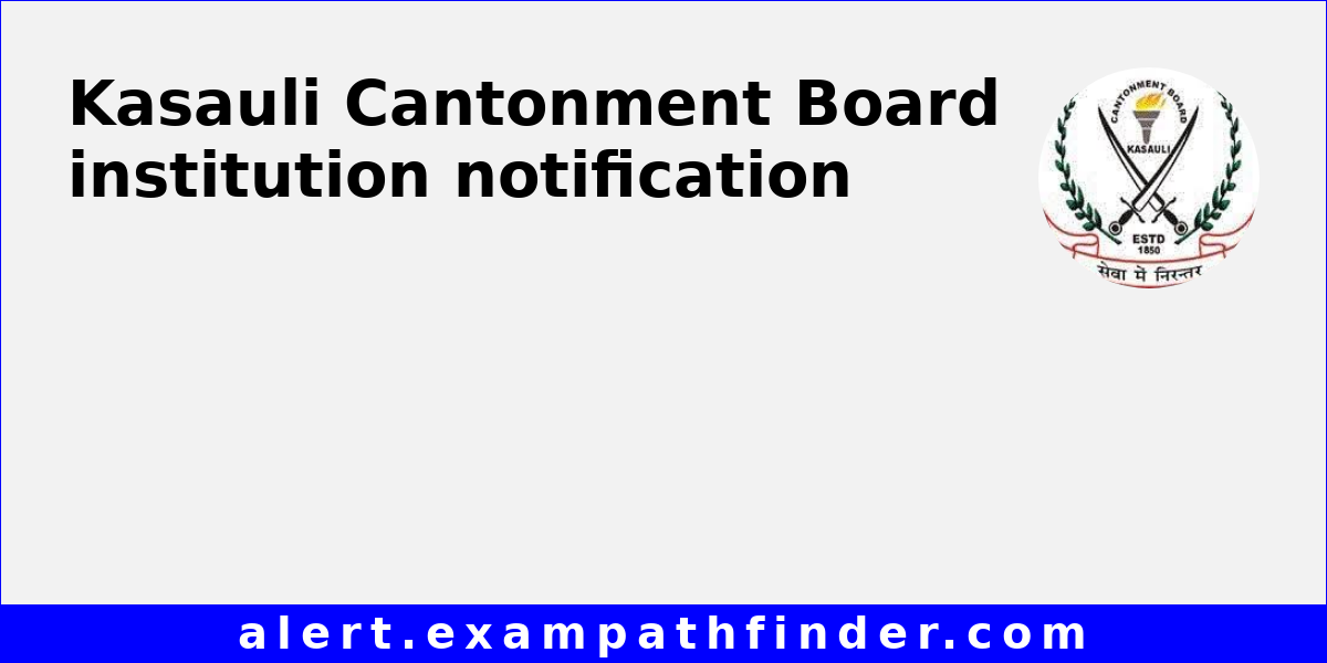 Kasauli Cantonment Board - All upcoming admission notifications