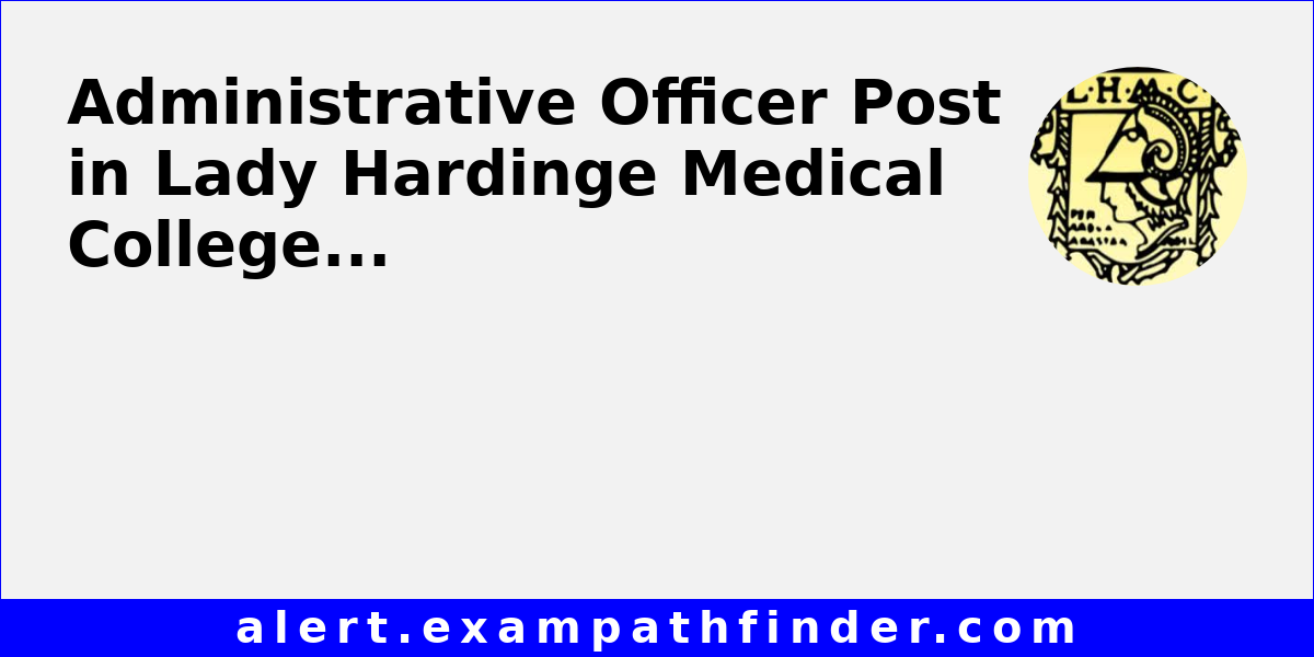 Administrative Officer Post in Lady Hardinge Medical College via Deputation