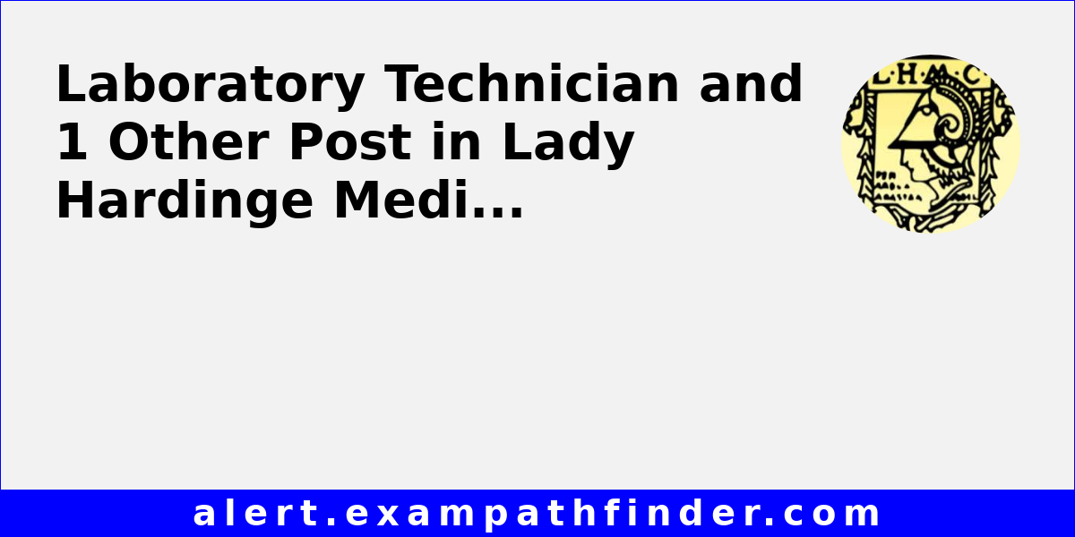 Laboratory Technician and 1 Other Post in Lady Hardinge Medical College ...