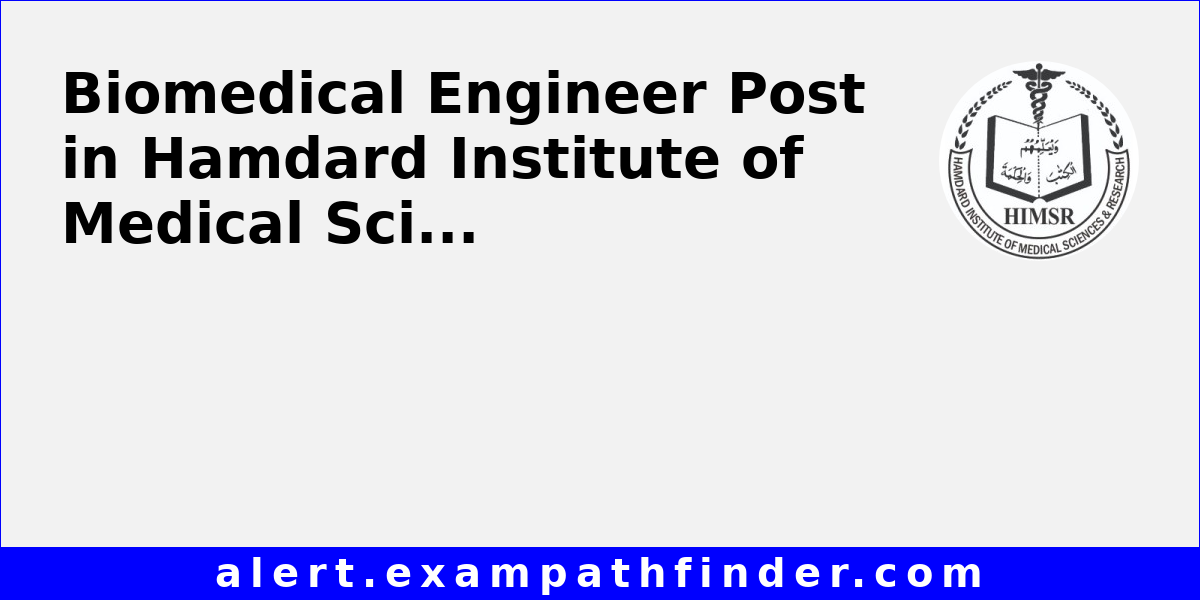 Biomedical Engineer Post in Hamdard Institute of Medical Science and ...