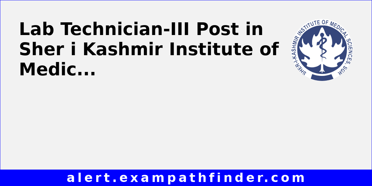 Lab Technician-III Post in Sher i Kashmir Institute of Medical Sciences ...