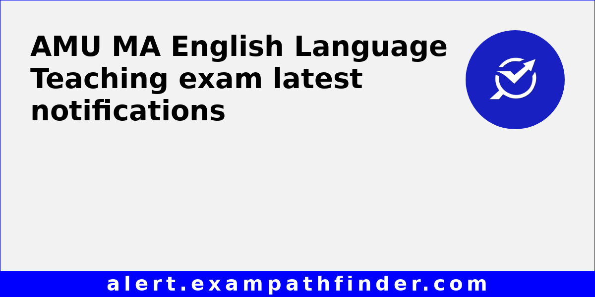 AMU MA English Language Teaching - Latest notifications for AMU MA ...